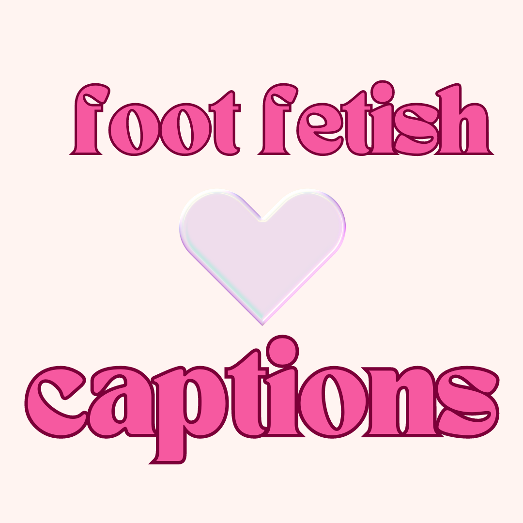 FOOT FETISH Captions Spicy Scripts foot-fetish-captions-spicy-scripts